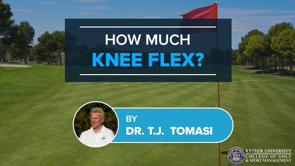 How Much Knee Flex? | Keiser University College of Golf