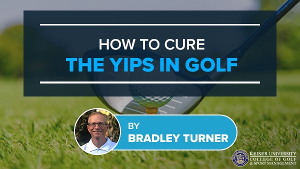 How to Cure the Yips in Golf | Keiser University College of Golf