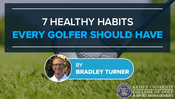 7 Healthy Habits Every Golfer Should Have | Keiser University College ...