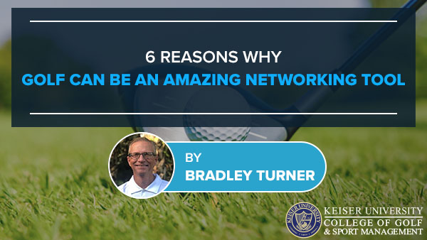 6 Reasons Why Golf Can Be an Amazing Networking Tool | Keiser ...