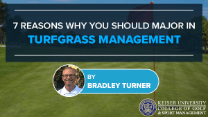 7 Reasons Why You Should Major in Turfgrass Management | Keiser ...
